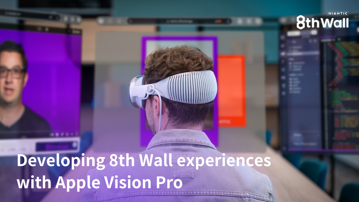 Developing immersive WebXR experiences with Niantic 8th Wall and Apple Vision Pro | 8th Wall